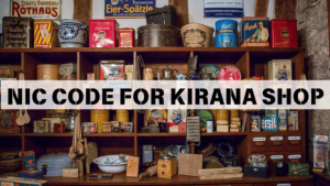 NIC Code for Kirana Shop in India - Kahawatungu